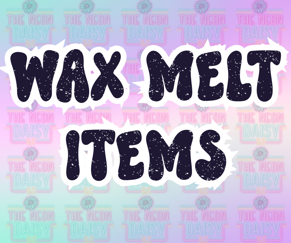 Wax Melt Items – The Neon Daisy LLC