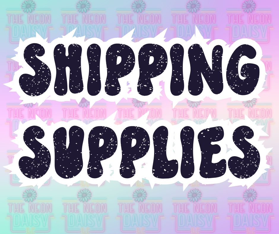 Shipping Supplies – The Neon Daisy LLC