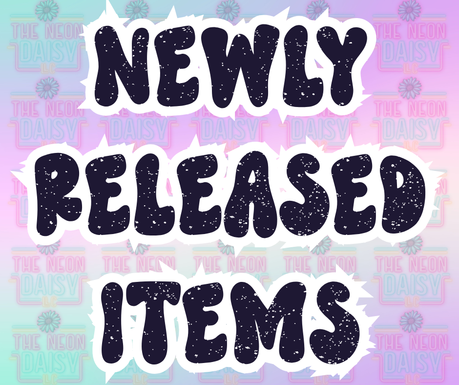 Newly Released Items – The Neon Daisy LLC